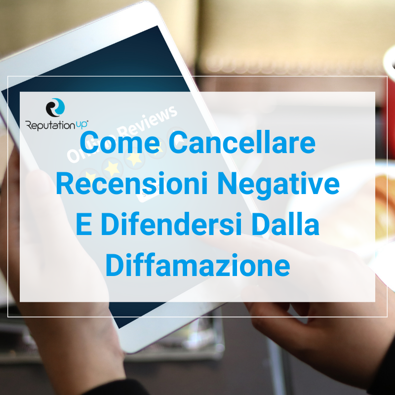 Come Cancellare Recensioni Negative Sul Web [GUIDA]