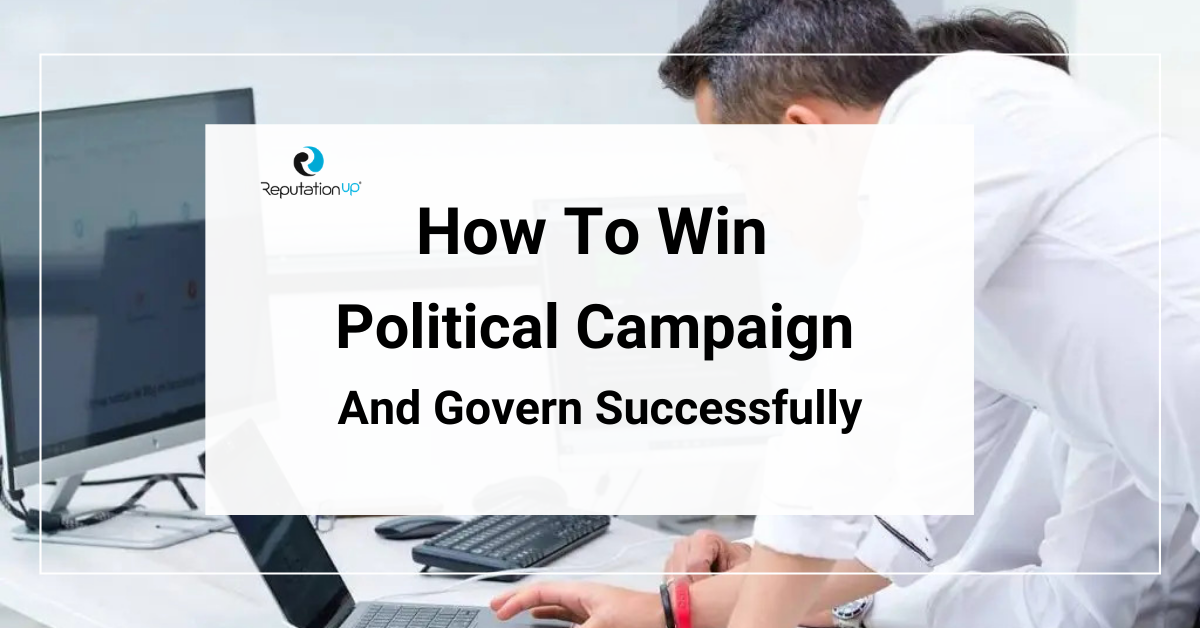 How To Win Political Campaign And Govern Successfully